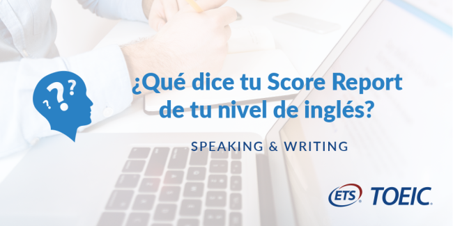 Conoce detalladamente tu puntuación TOEIC Speaking&Writing | Capman.es
